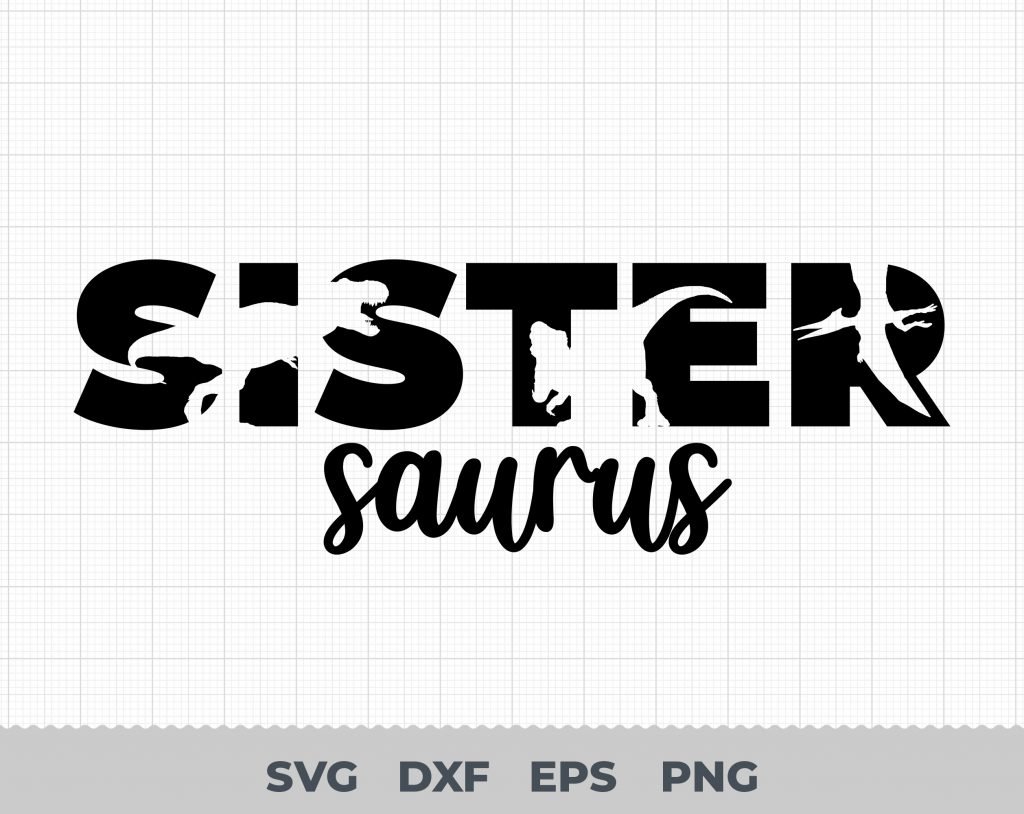 Sister Saurus Svg, T-Rex Dinosaur Svg, Birthday Svg, Sister Svg, Cut ...